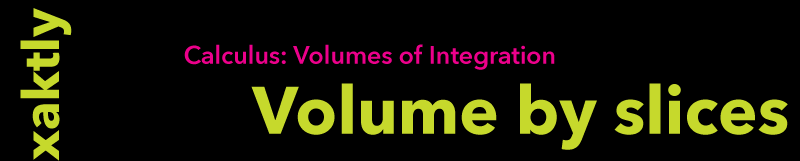 Volume by slicing